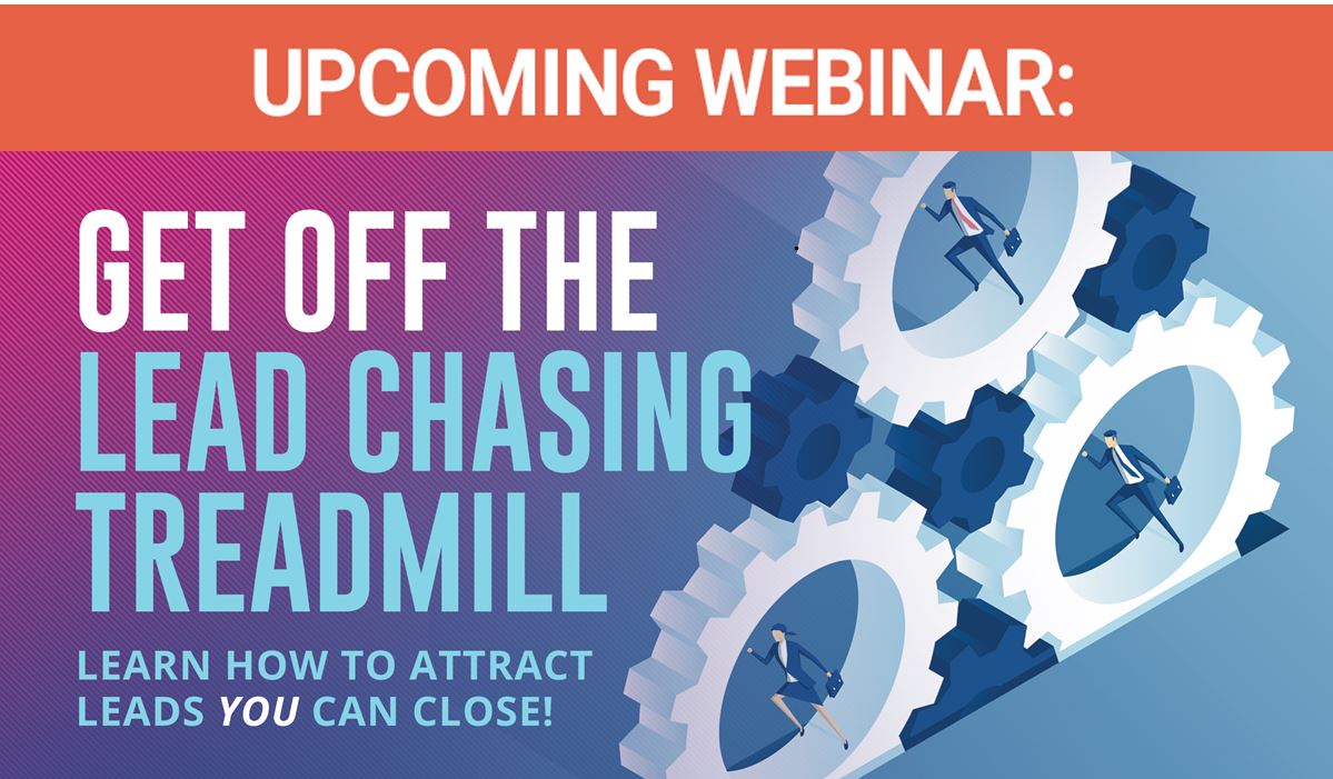 Free Webinar: Get Off the Lead Chasing Treadmill - Learn How to Attract ...